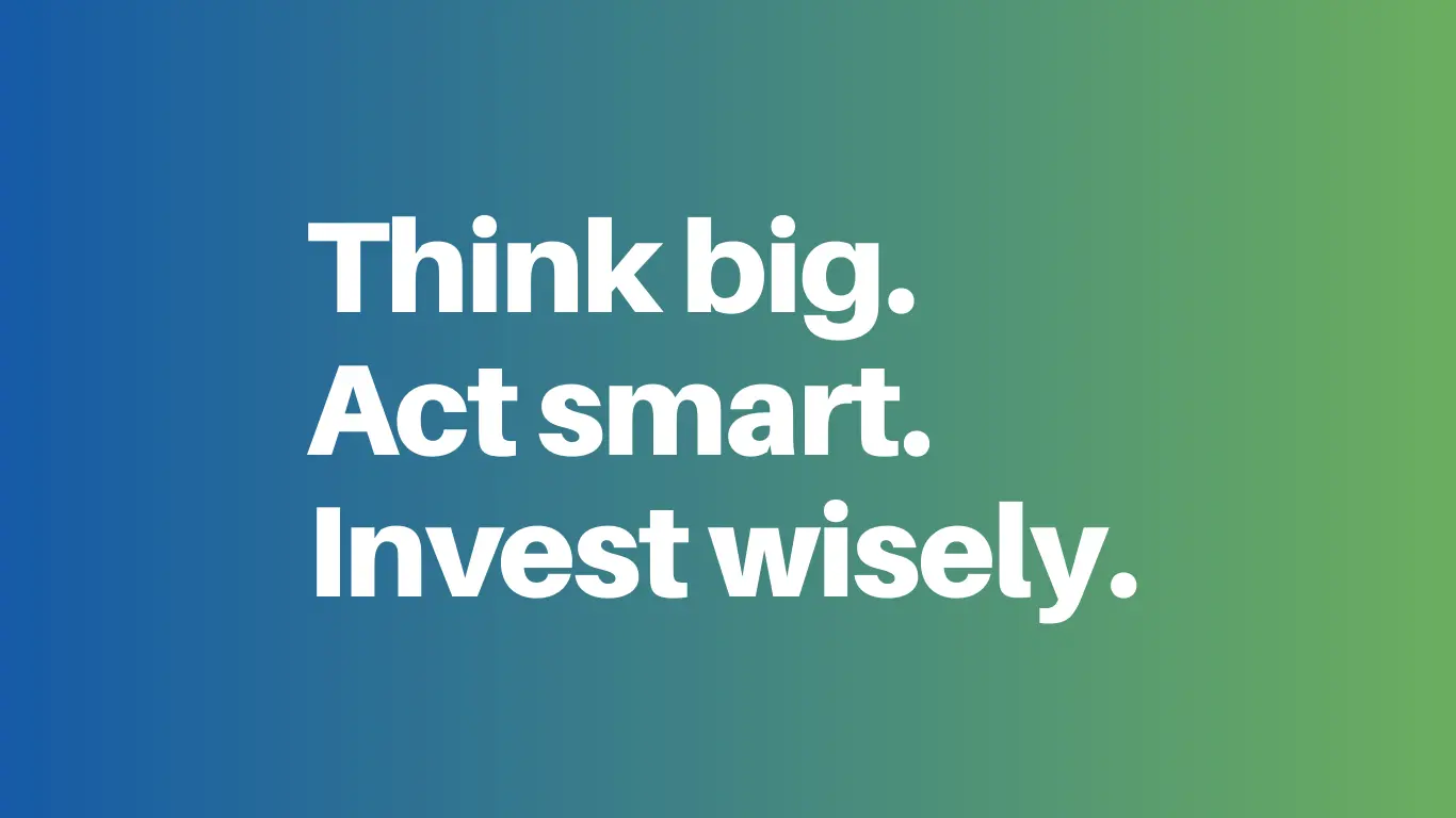 Think big. Act smart. Invest wisely. - Towards Finance